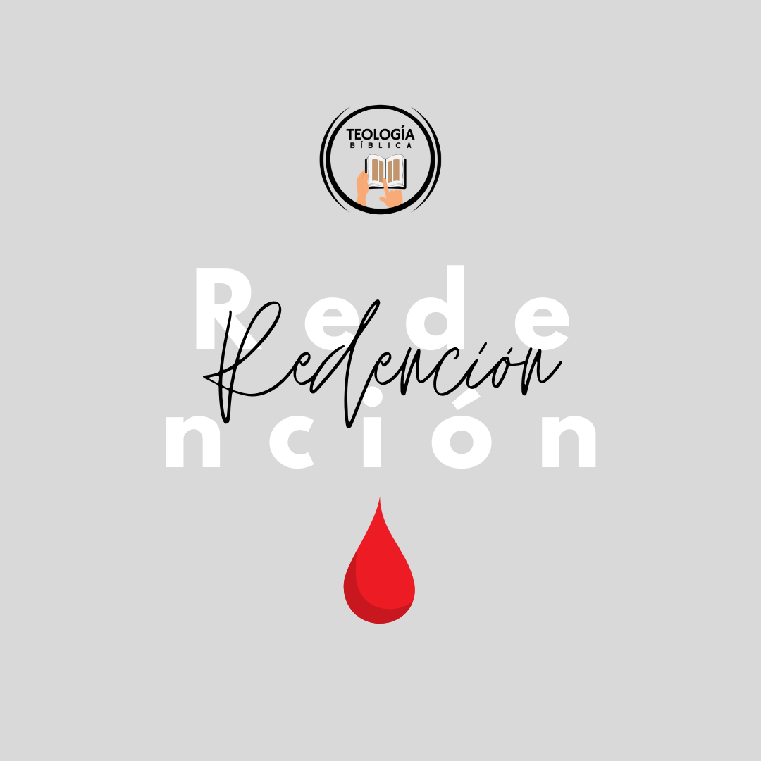 LA REDENCIÓN – Teología Bíblica