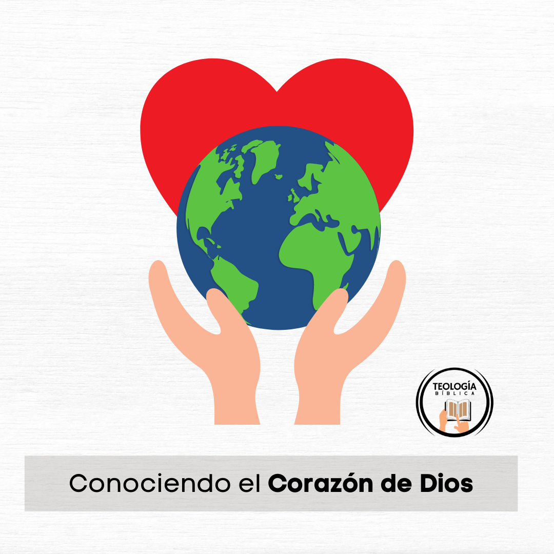 Conociendo el Corazón de Dios – Teología Bíblica
