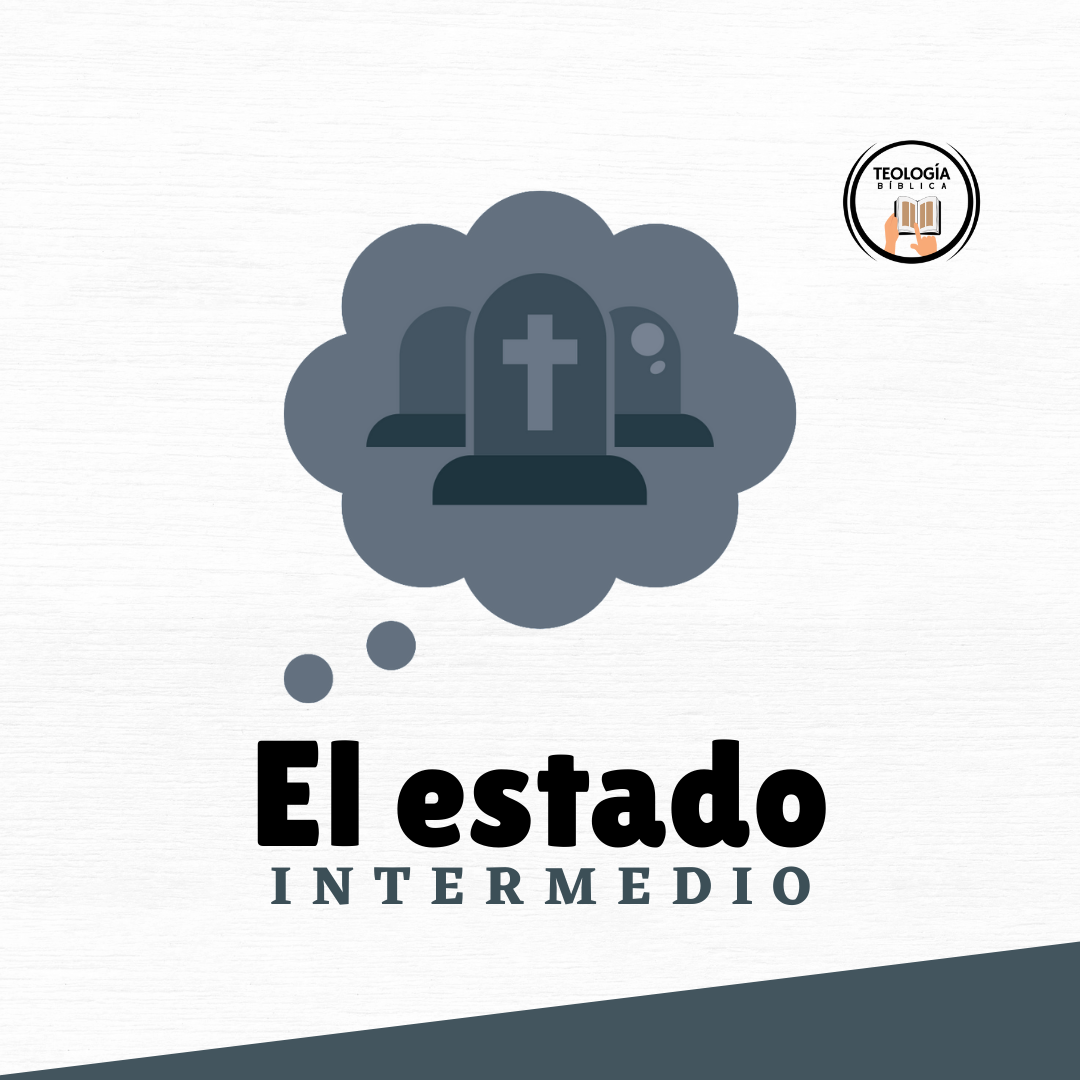 El estado intermedio – Teología Bíblica