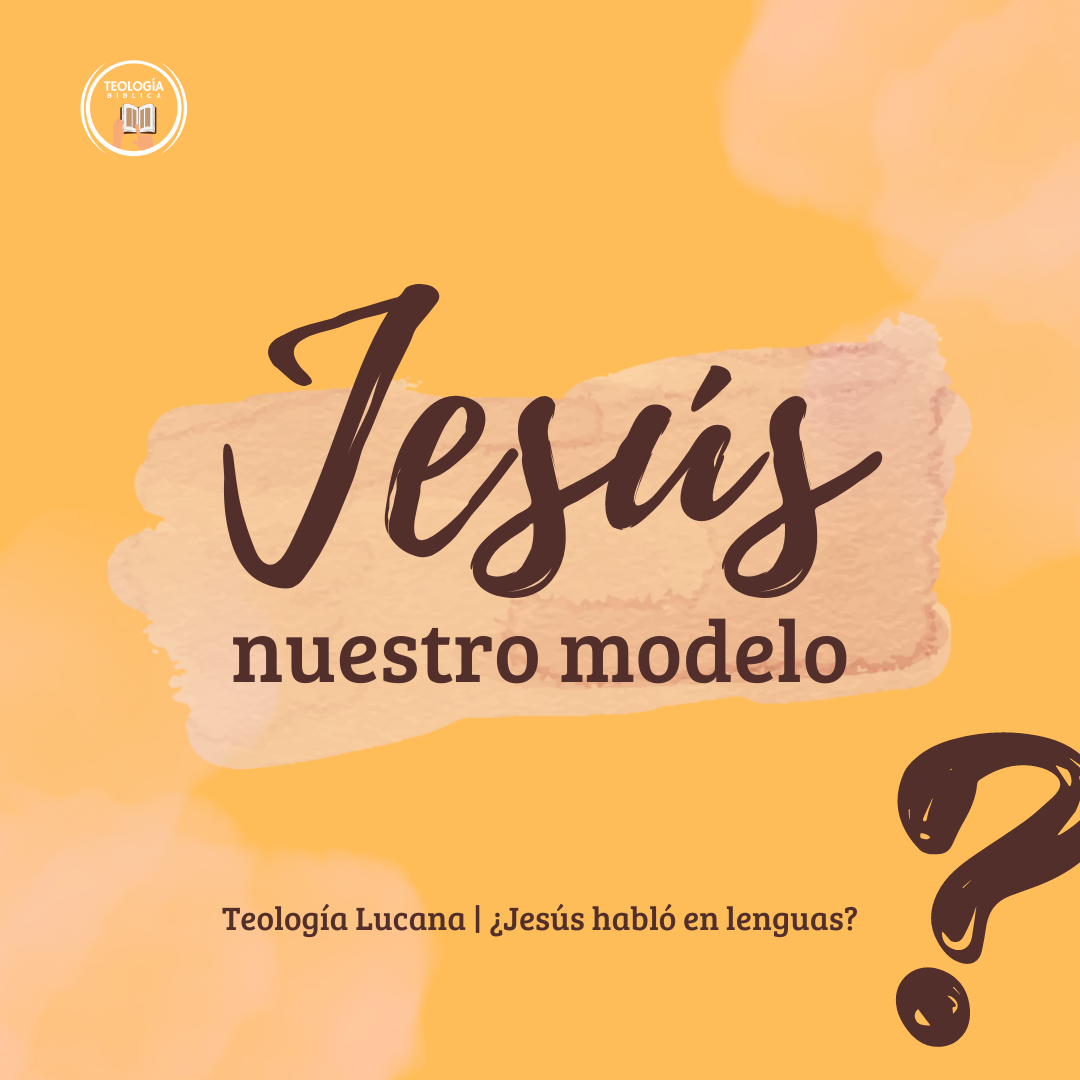 Jesús nuestro modelo – Teología Bíblica