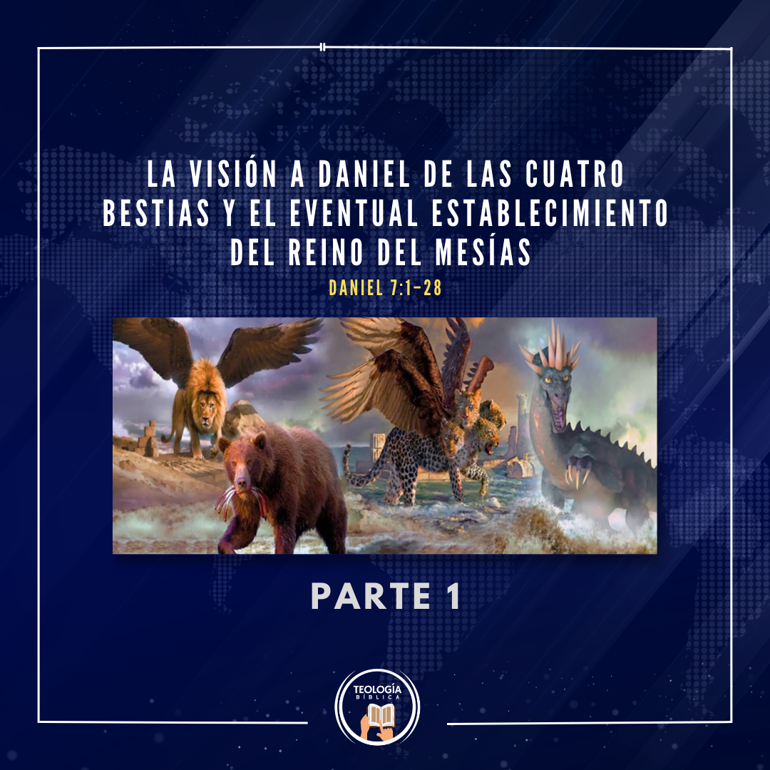La visión a Daniel de las cuatro bestias y el eventual establecimiento ...